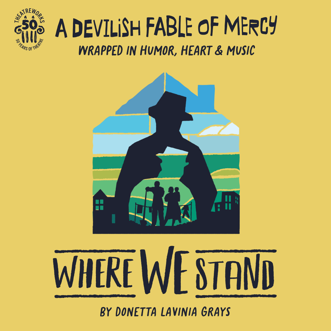 Where We Stand - Theatreworks | ENT CENTER FOR THE ARTS at UCCS